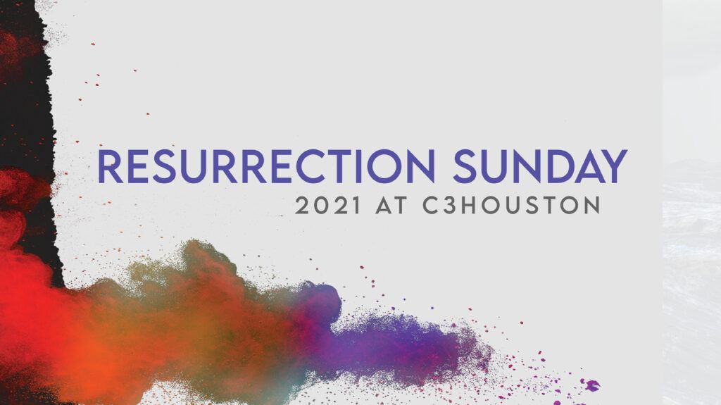 Resurrection Sunday - C3 Houston